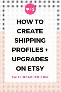 How To Create Shipping Profiles + Upgrades On Etsy - caitlinbacher.com