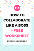 How To Collaborate Like A Boss + Free Worksheet - caitlinbacher.com