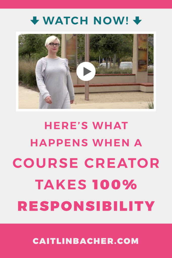 Here’s What Happens When A Course Creator Takes 100% Responsibility ...