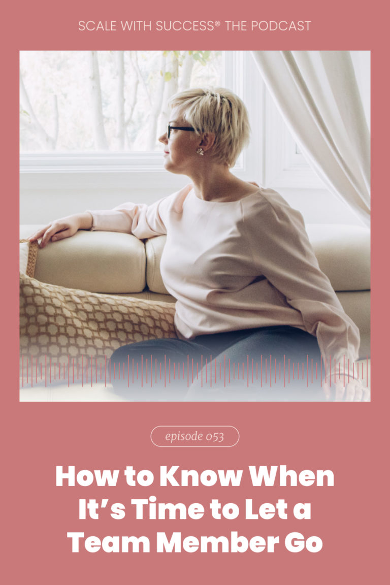 #053: How to Know When It’s Time to Let a Team Member Go ...